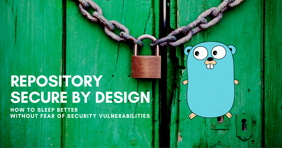 Repository secure by design: how to sleep better without fear of ...